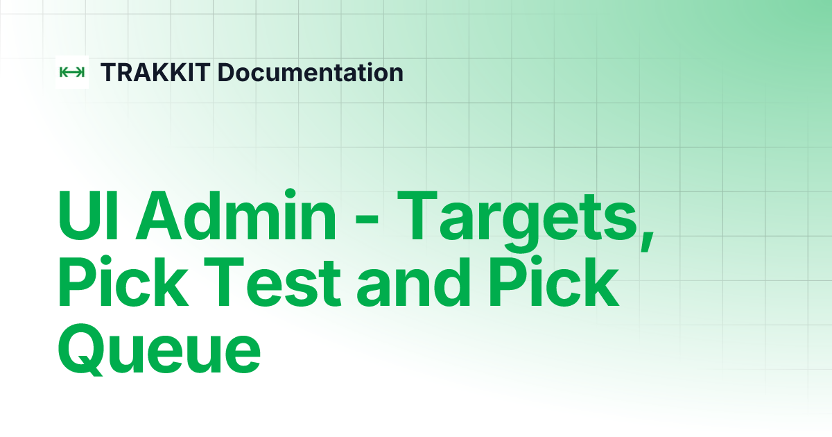 UI Admin - Targets, Pick Test and Pick Queue | TRAKKIT Documentation