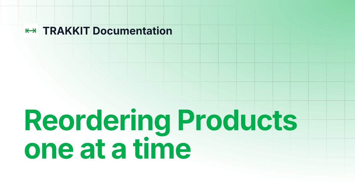 Reordering Products one at a time | TRAKKIT Documentation
