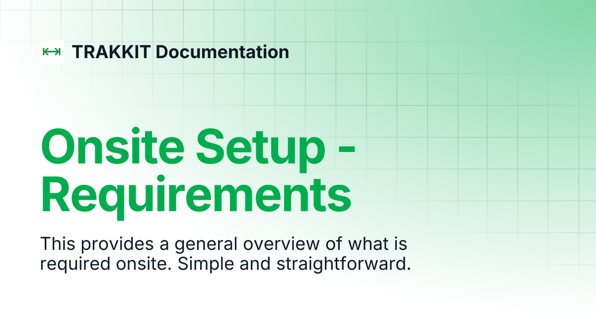 Onsite Setup - Requirements | TRAKKIT Documentation