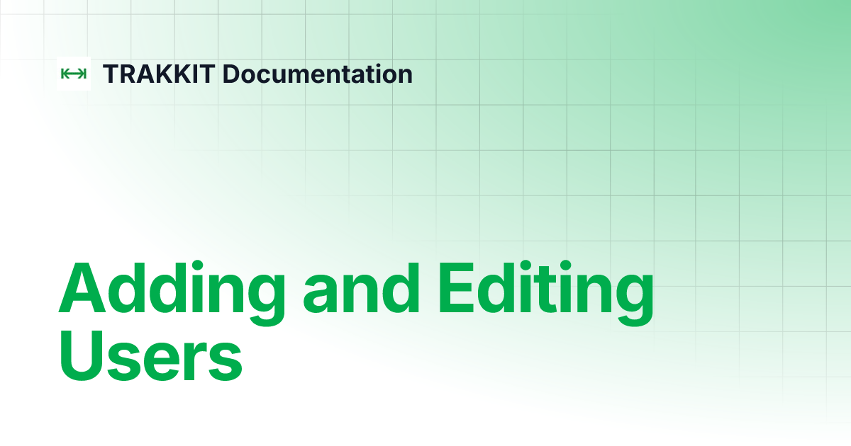 Adding and Editing Users | TRAKKIT Documentation Adding and Editing Users | TRAKKIT Documentation