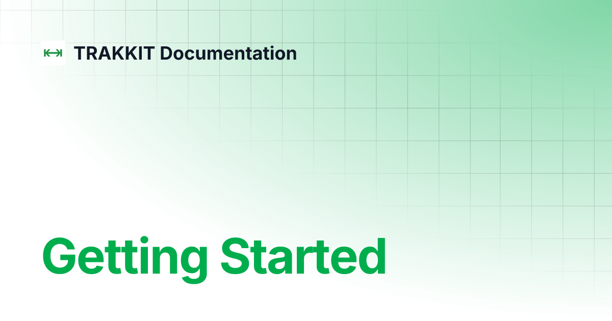 Getting Started | TRAKKIT Documentation Getting Started | TRAKKIT Documentation